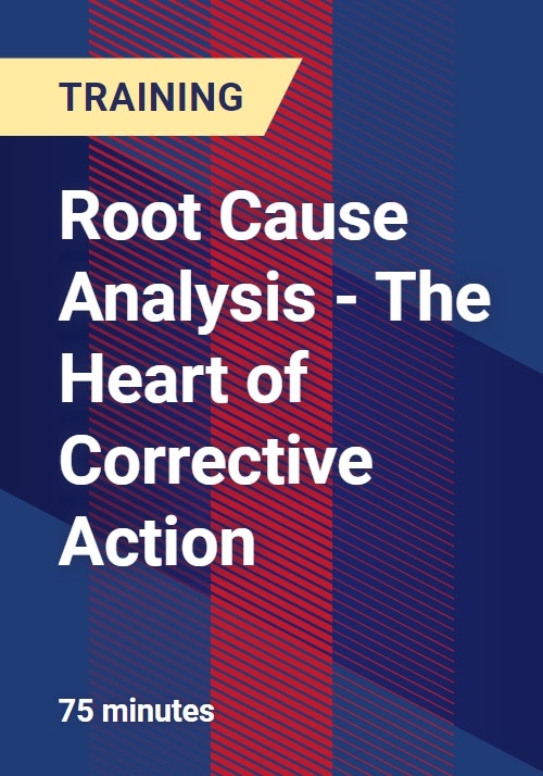 Root Cause Analysis - The Heart of Corrective Action