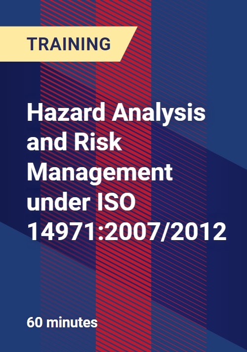 Hazard Analysis and Risk Management under ISO 14971:2007/2012