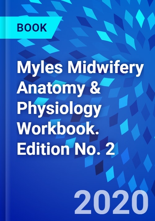 Myles Midwifery Anatomy & Physiology Workbook. Edition No. 2
