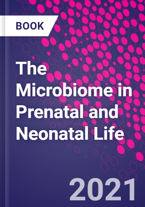 The Microbiome in Prenatal and Neonatal Life