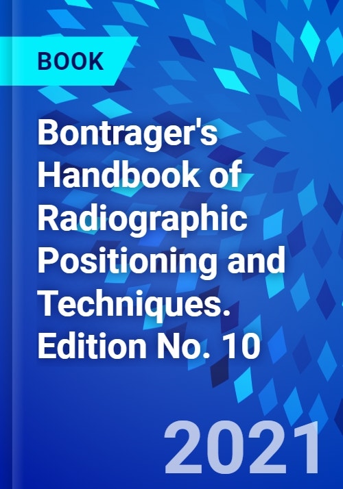 Bontrager's Handbook of Radiographic Positioning and Techniques ...